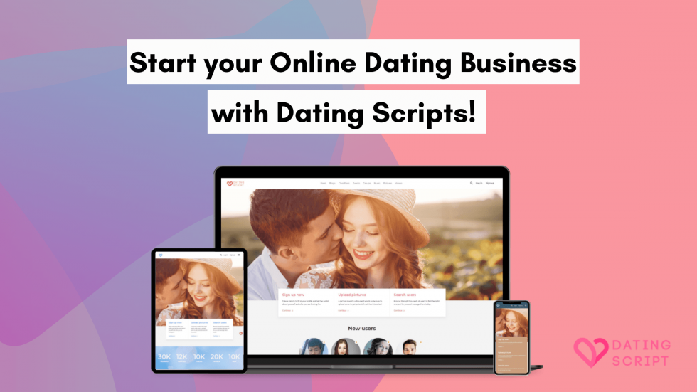 How to start a unique dating business with Dating Scripts?
